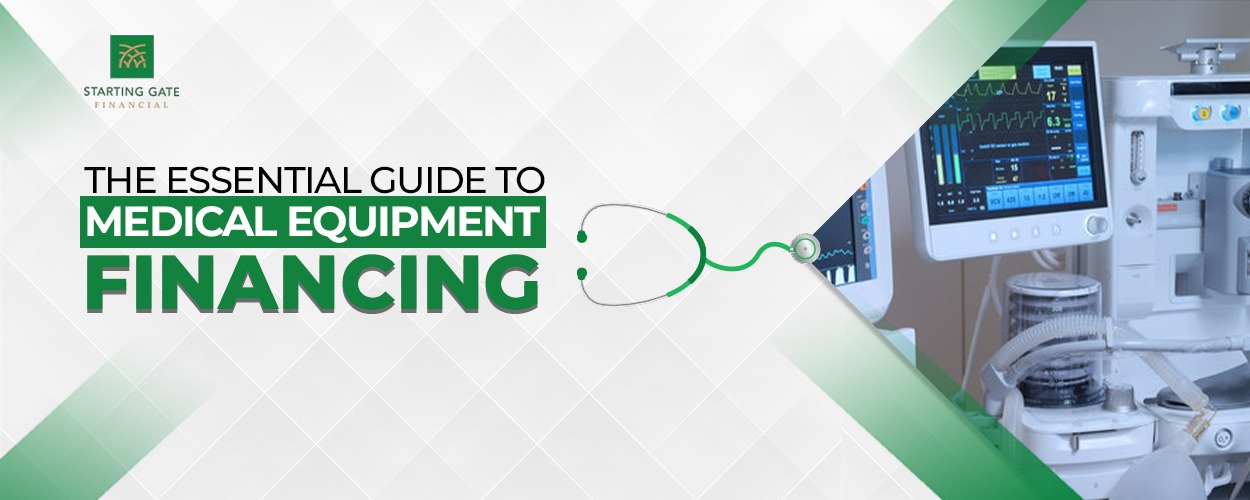 Guide to Medical Equipment Financing | Starting Gate